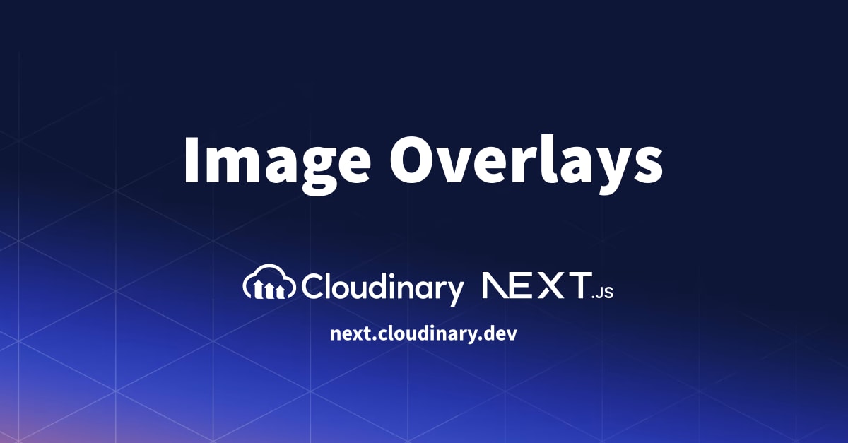 Image Overlays - Next Cloudinary